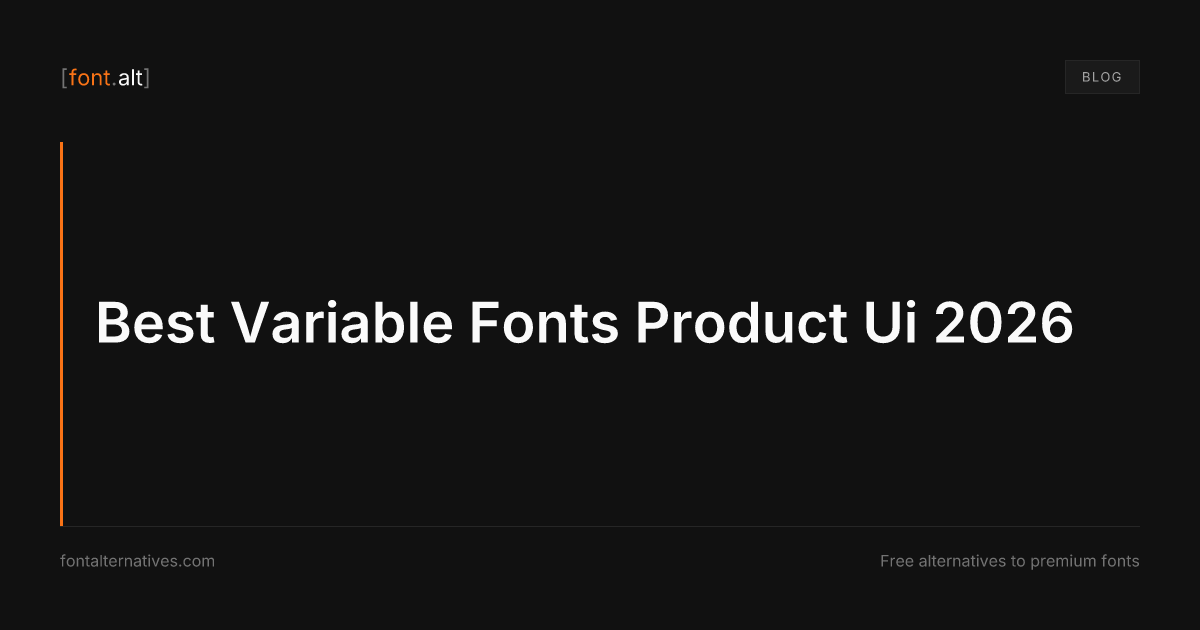 Best Variable Fonts for Product UI in 2026 | FontAlternatives Blog
